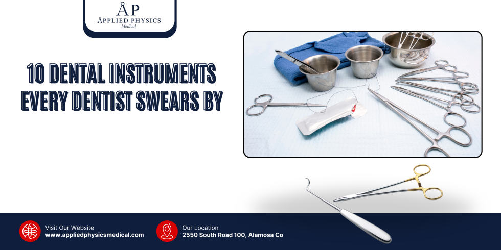 10 Dental Instruments Every Dentist Swears By | Applied Physics Medical