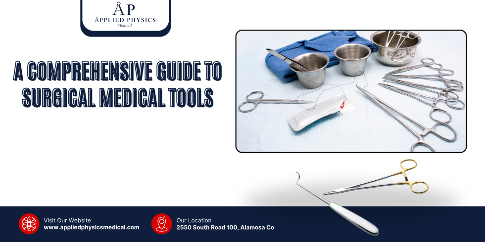 A Comprehensive Guide to Surgical Medical Tools | Applied Physics Medical